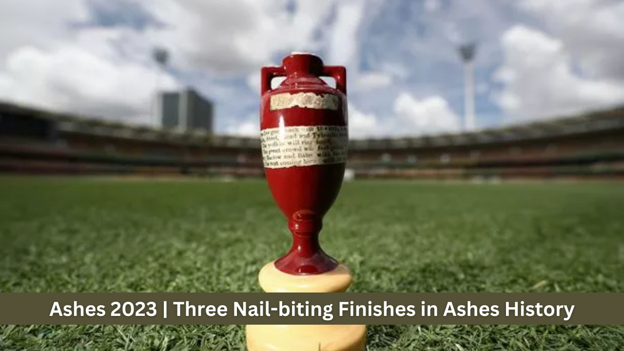 Ashes 2023 | Three Nail-biting Finishes in Ashes History
