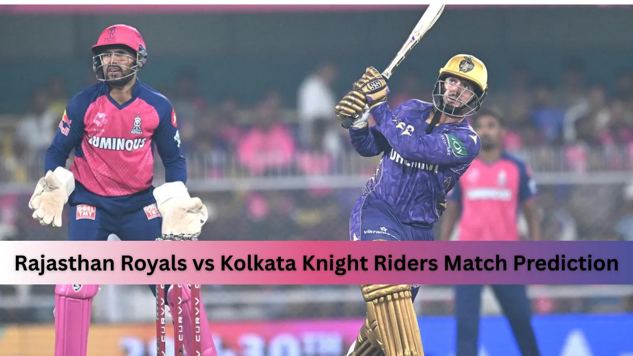 Rajasthan Royals vs Kolkata Knight Riders Match Prediction